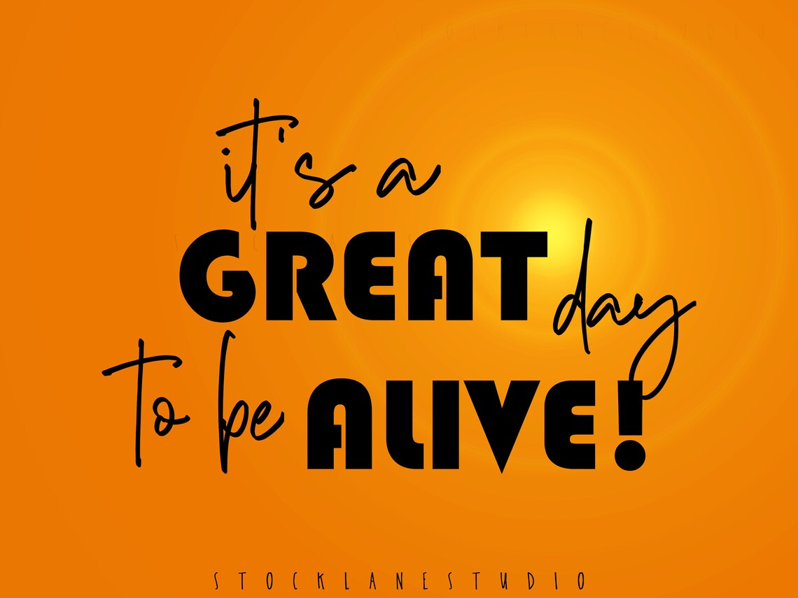 It's A Great Day to Be Alive Printable Positive Quote - Etsy
