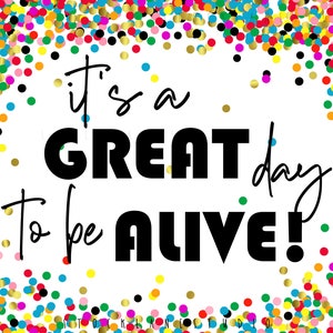 It's A Great Day to Be Alive! Printable Positive Quote Office Sign ...