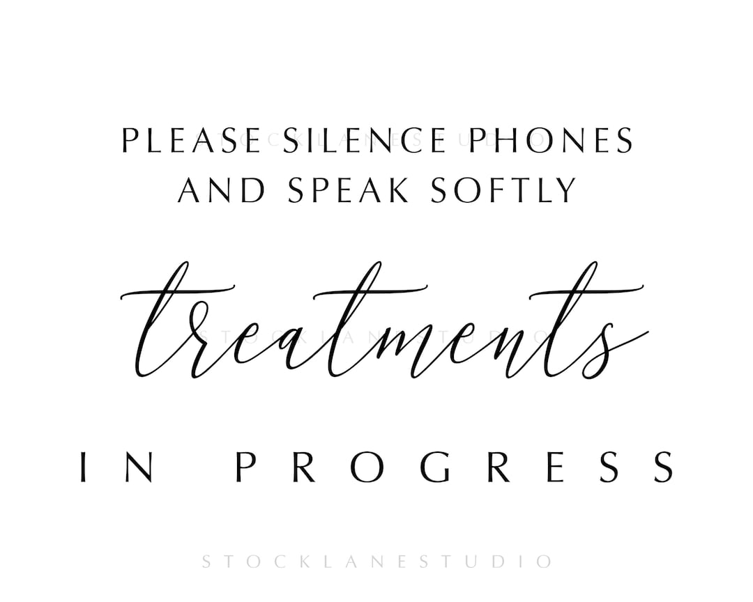 Printable Quiet Sign-treatments in Progress, Please Silence Phones ...