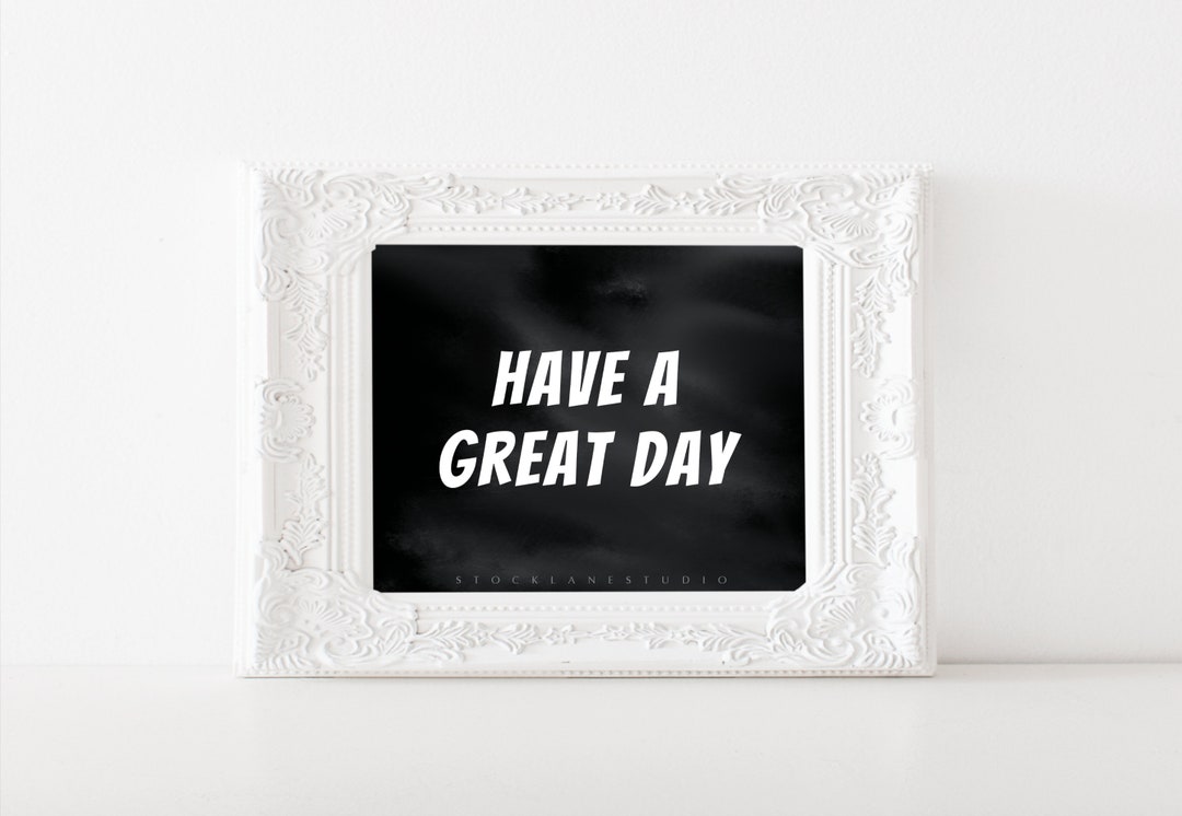 Have A Great Day, Printable Door Sign, Office Cubicle Sign, You-print ...