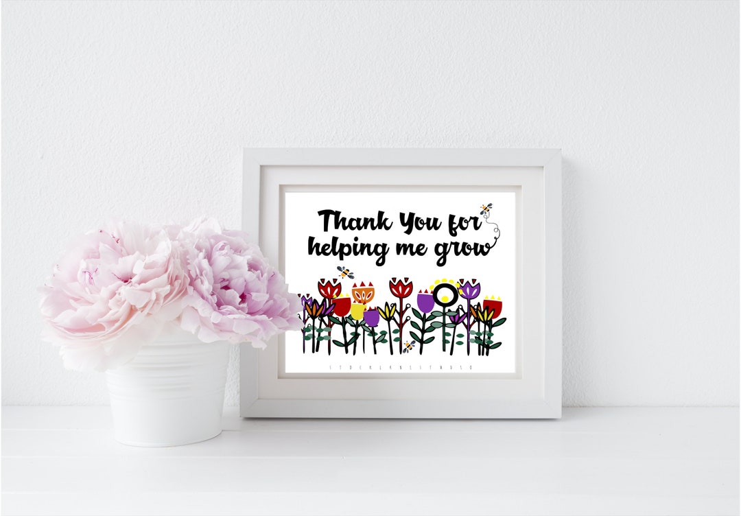 Teacher Appreciation Gift, Printable Thank You for Helping Me Grow Sign ...