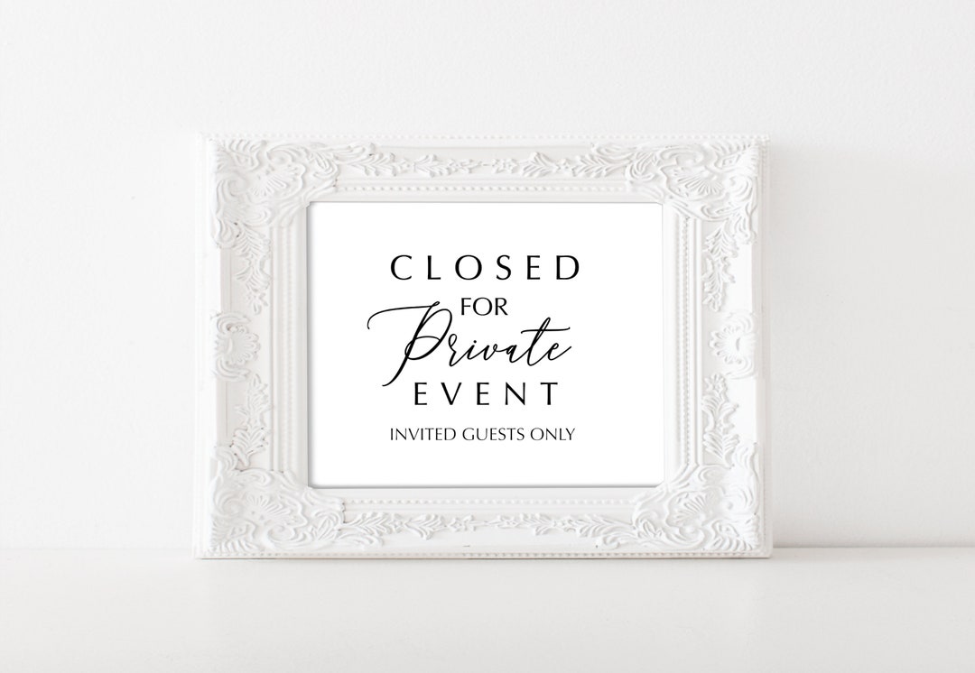 Printable Event Sign, Closed for Private Event Invited Guests Only ...