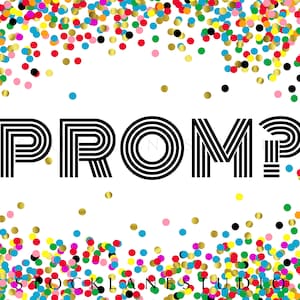 Printable Promposal Sign, Colorful Confetti L Invite to Prom 2025 ...