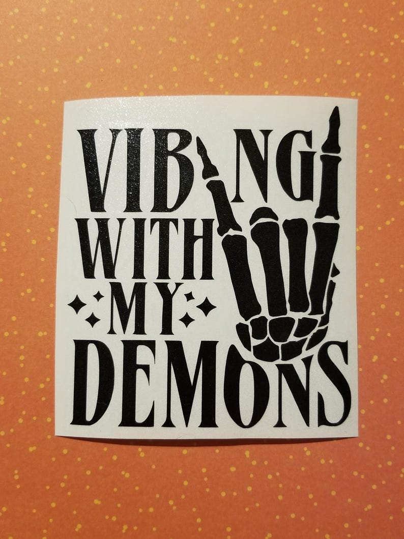 Vibing With My Demons Skeleton Hand - Adhesive Glossy Vinyl Decal ...