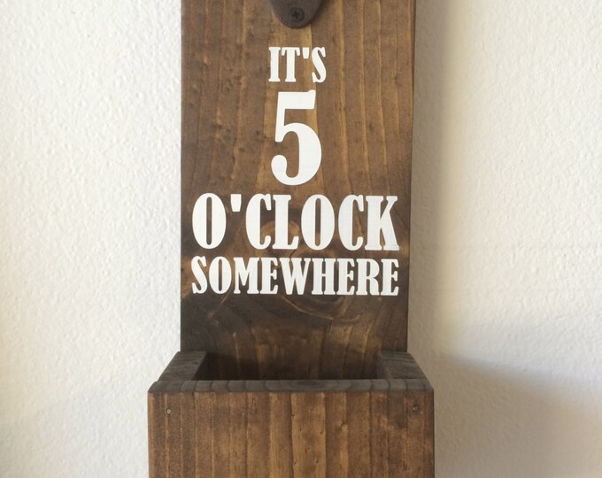 Wall Mounted Bottle Opener With Cap Catcher - It's 5 O'clock Somewhere ...