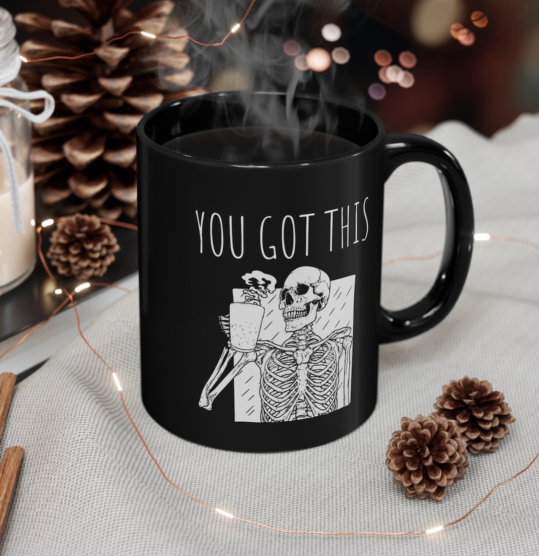 You Got This Skeleton Mug, Funny Inspirational Mug, Boyfriend Gifts for ...