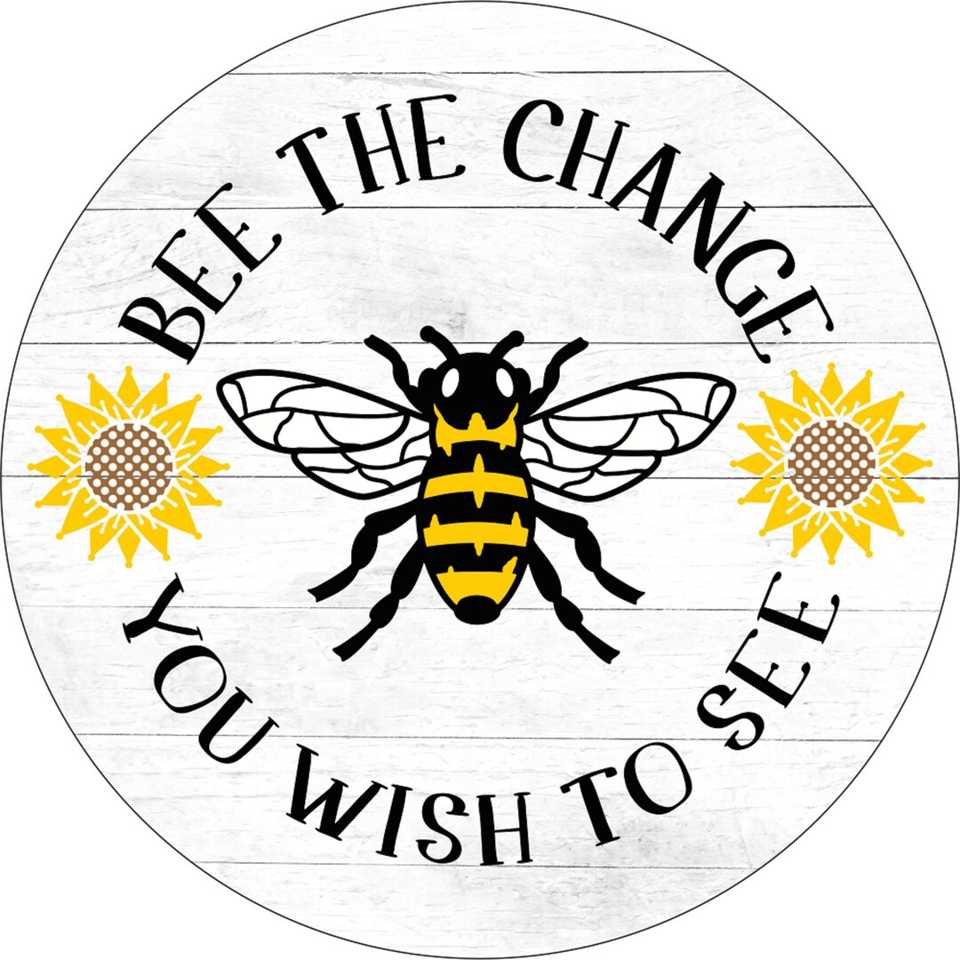Bee the Change You Wish to See MDF Print Style 1 - Etsy