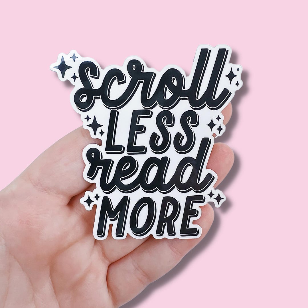 Scroll Less, Read More Vinyl Sticker Die Cut - Etsy
