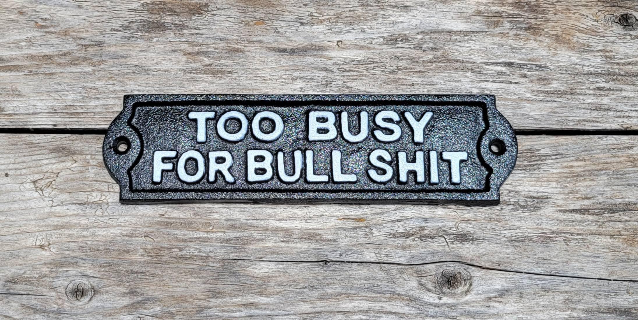 Too Busy for Bullshit, Funny Sign, Sarcastic Gift, Naughty Humor, Work ...