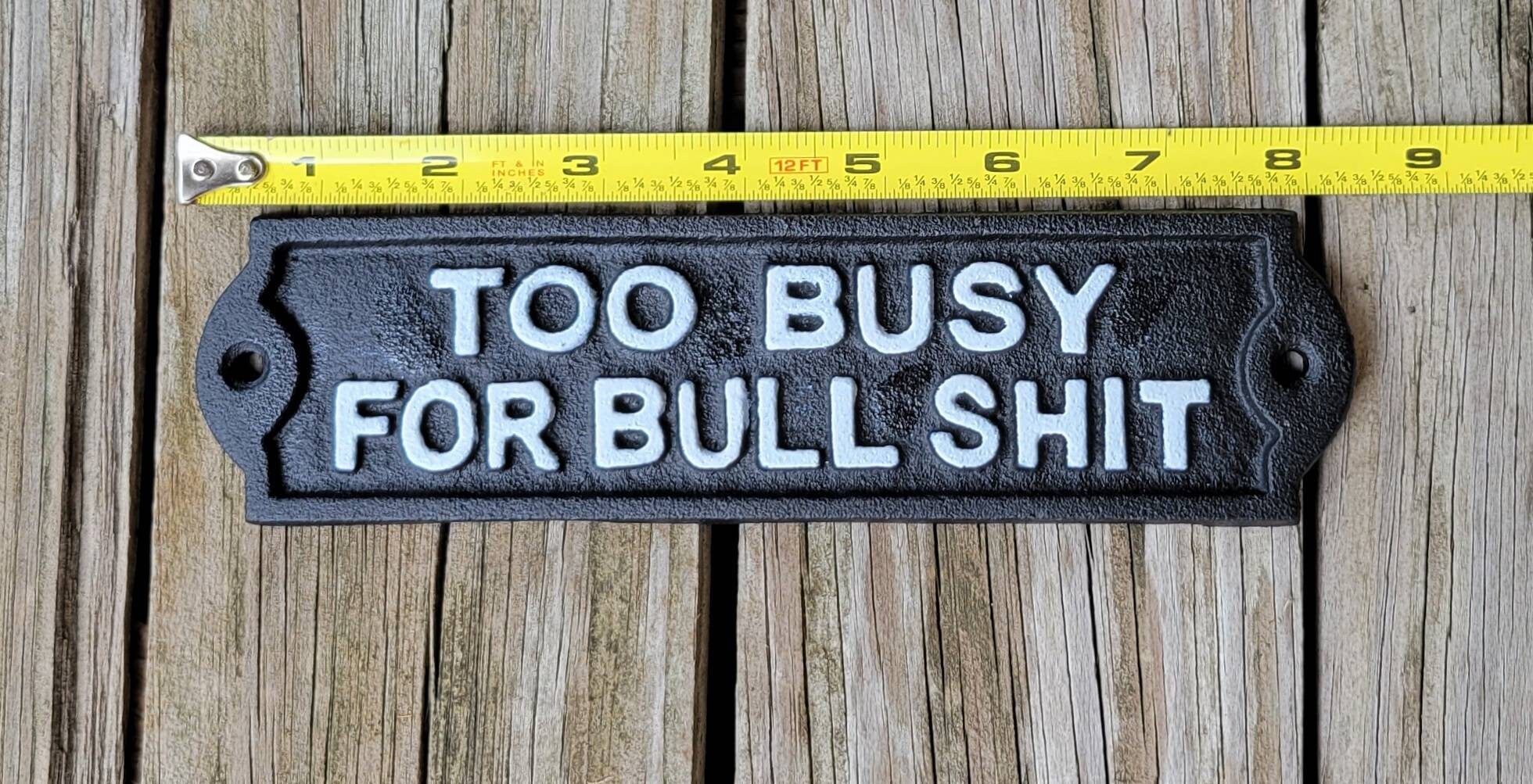 Too Busy for Bullshit, Funny Sign, Sarcastic Gift, Naughty Humor, Work ...