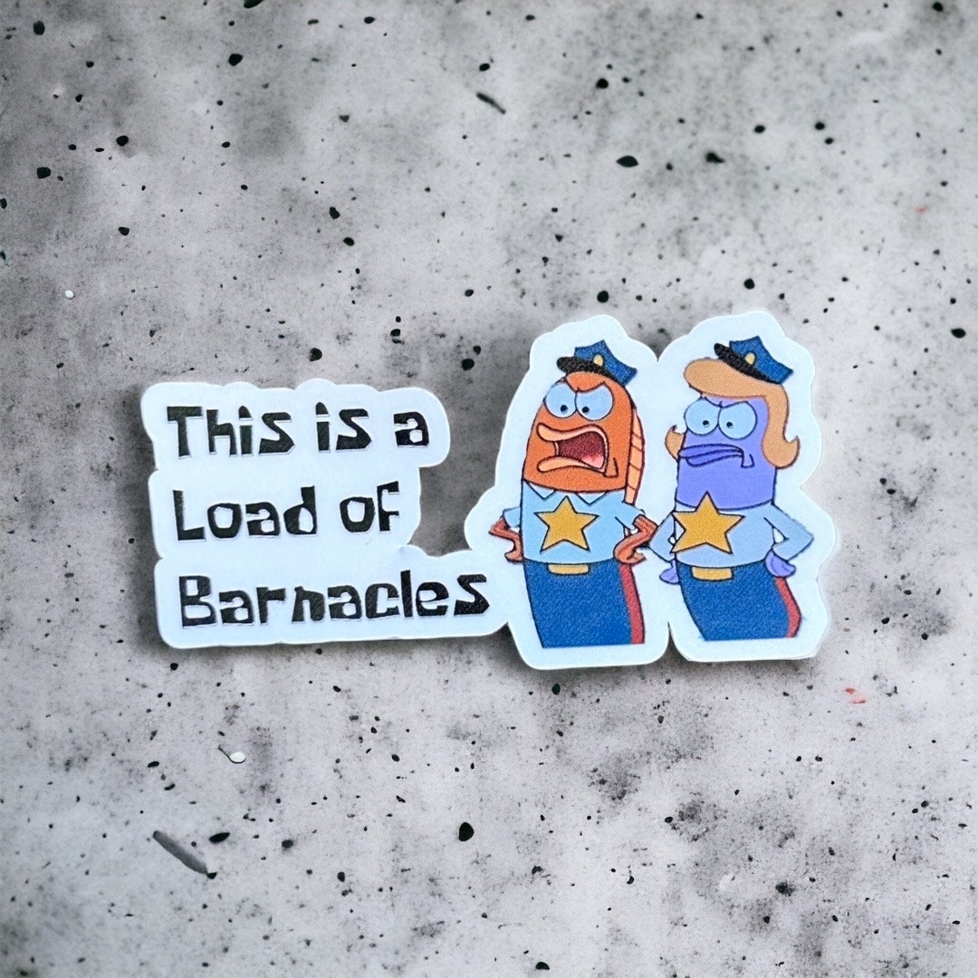 Police Sticker Decal , Load of Barnacles, Police Humor Sticker Approx 2 ...