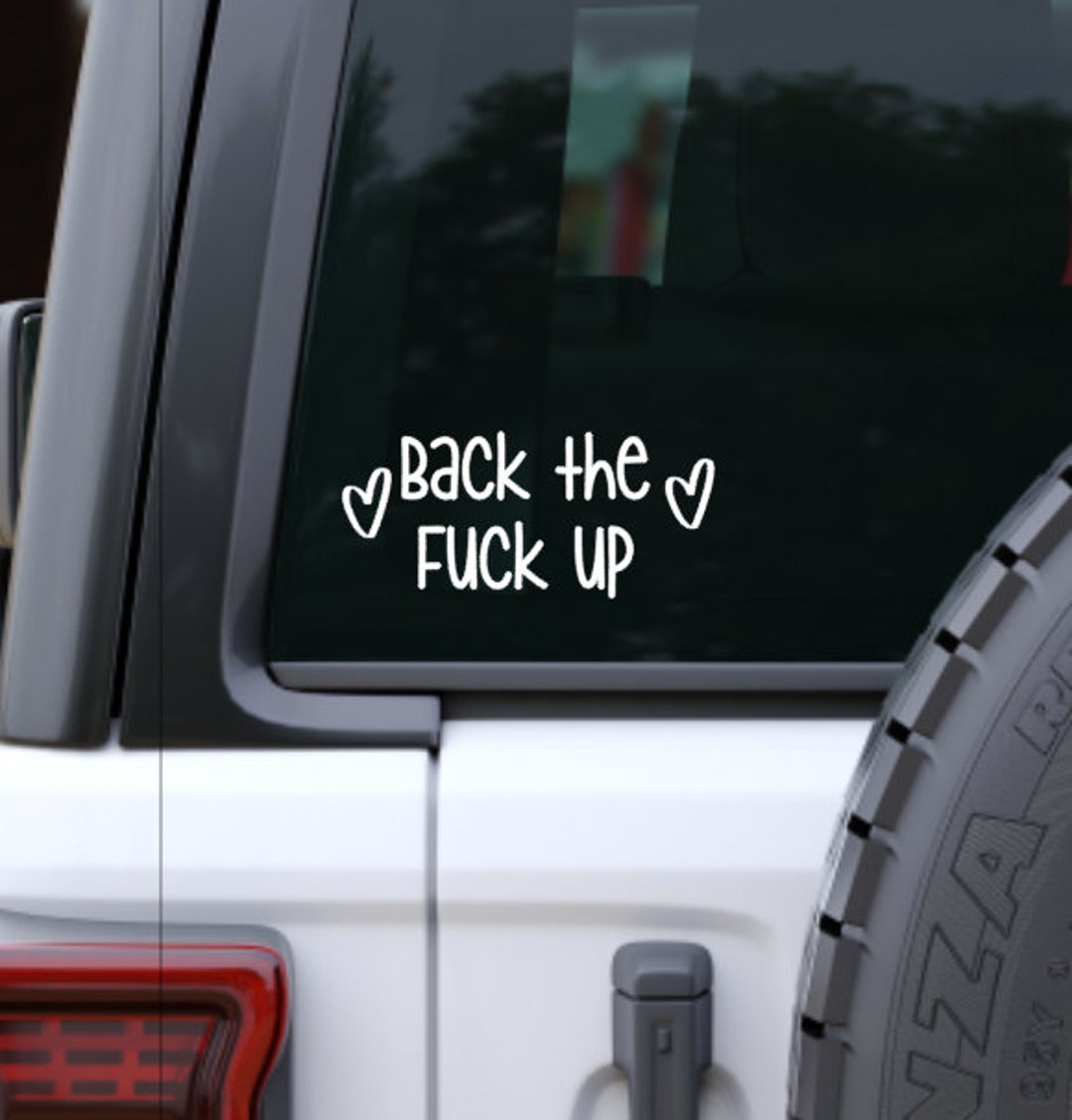 Explicit Car Decal Back the F*** Up, Offensive Bumper Sticker, Adult ...