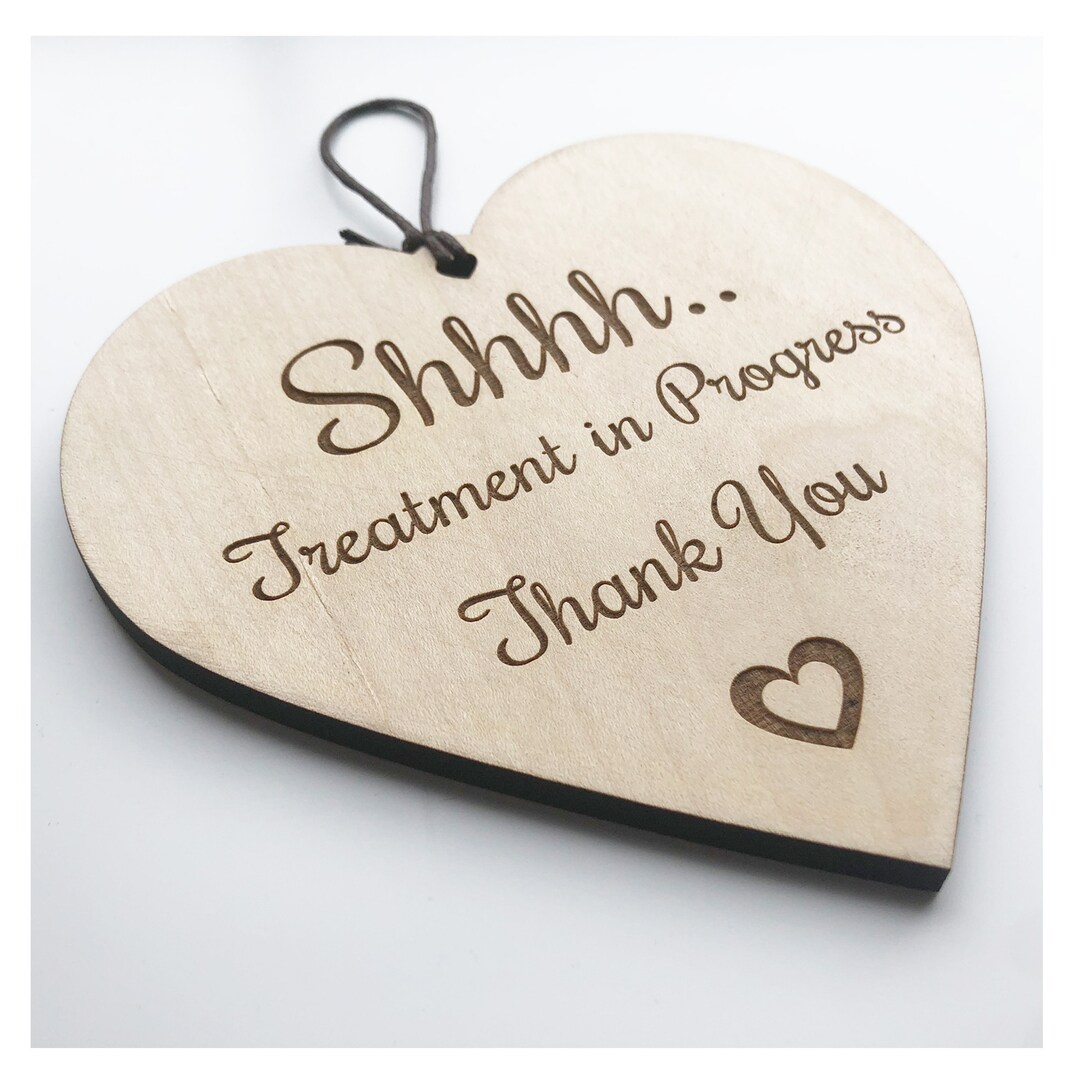 Shhh. Treatment in Progress Hanging Heart Door Sign for - Etsy