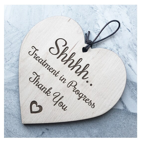 Shhh. Treatment in Progress Hanging Heart Door Sign for - Etsy