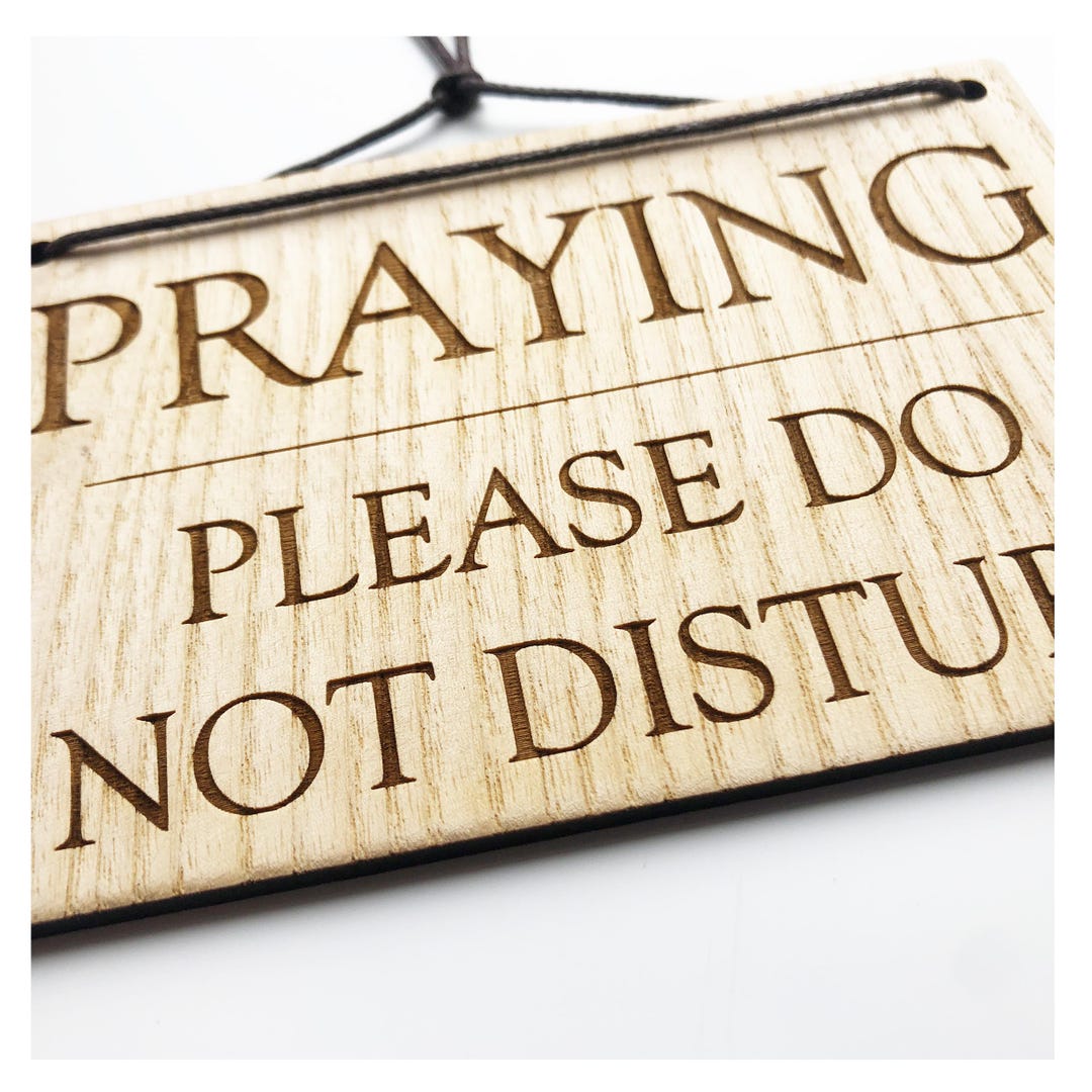 Praying - Please Do Not Disturb - Wooden Hanging Door Sign Plaque ...