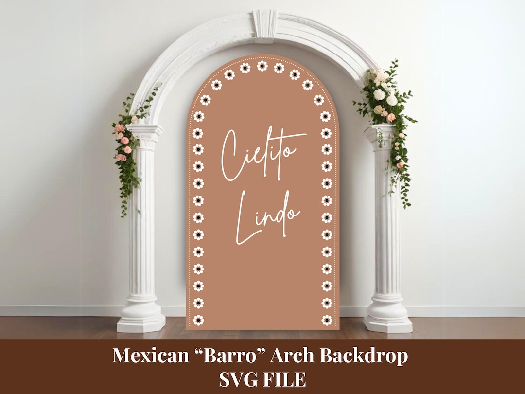 Mexican "barro" Arch Backdrop DIGITAL SVG | Cielito Lindo Baby Shower ...