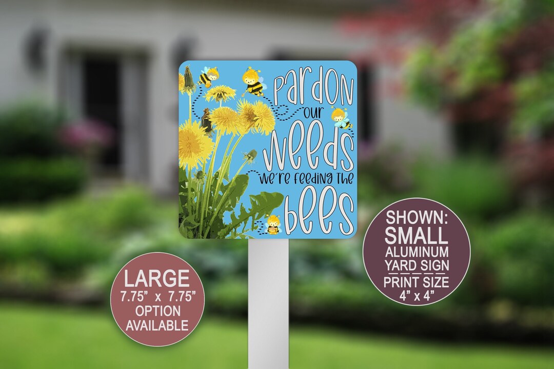 Pardon the Weeds, Bee Sign, We're Feeding the Bees Yard Sign, Bee Home ...