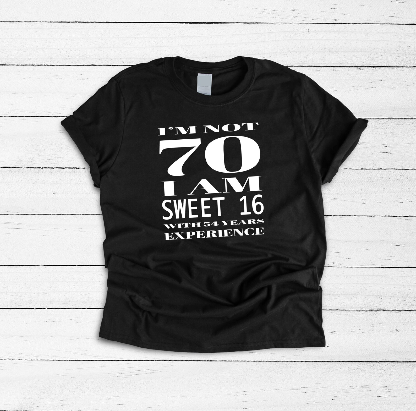 I’m Not 70 I Am Sweet 16 With 54 Years Experience, 70th Birthday Gift ...