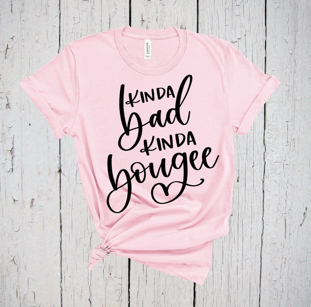 Kinda Bad Kinda Bougee, Girls Weekend, Birthday Queen Shirt, Wifey ...
