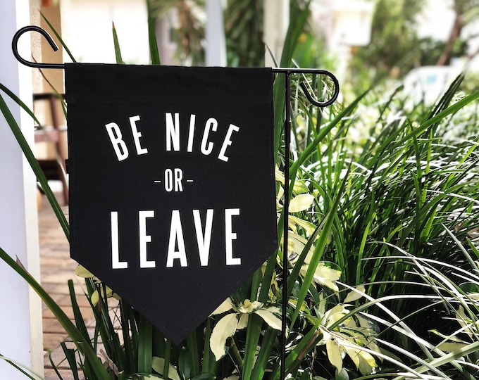 Be Nice or Leave Garden Flag - Etsy