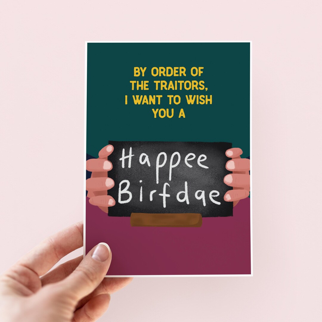 Funny Traitors Birthday Card - by Order of the Traitors - Traitors Bad ...