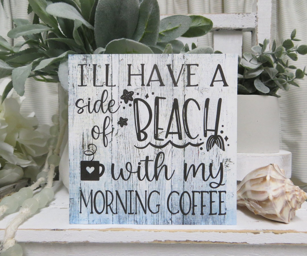 Funny Beach Coffee Sign: I'll Have a Side of Beach With My Morning ...