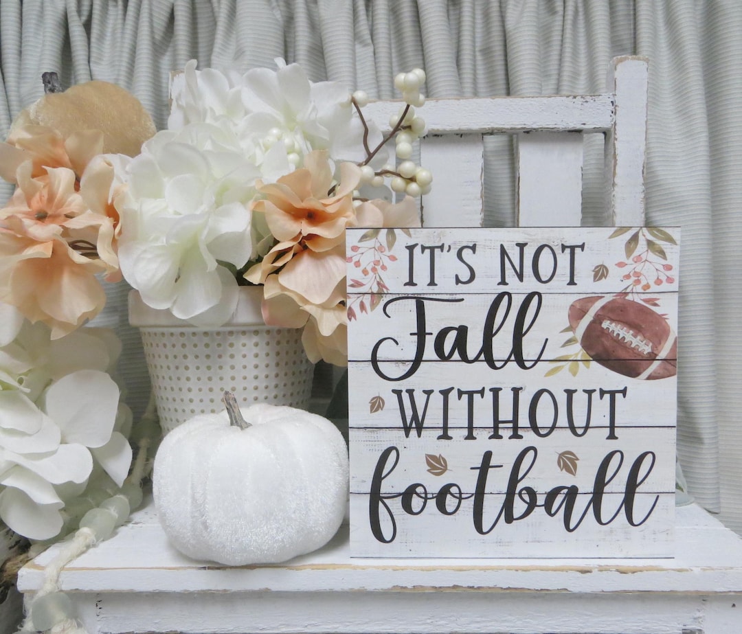 Fall Autumn Wood Sign / It's Not Fall Without Football / Fall Home ...