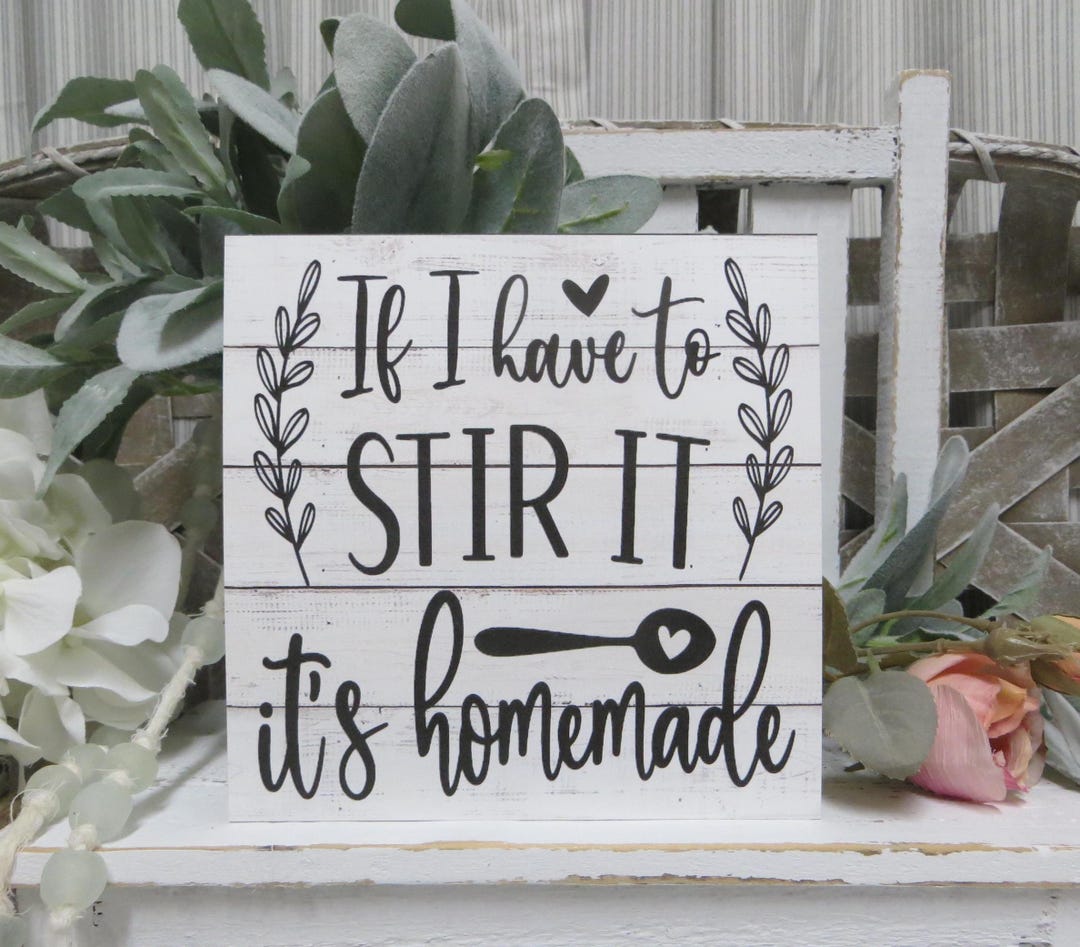 Funny Kitchen Sign: If I Have to Stir It, It's Homemade - Kitchen ...