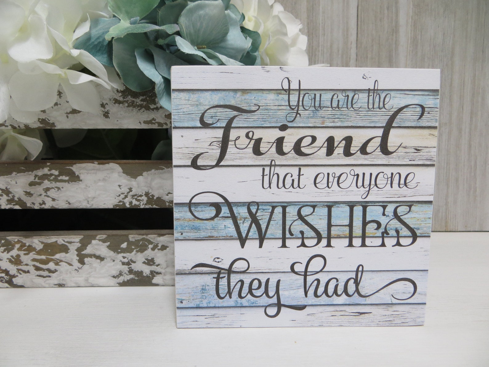 Friend Sign you Are the FRIEND Everyone Wishes They - Etsy