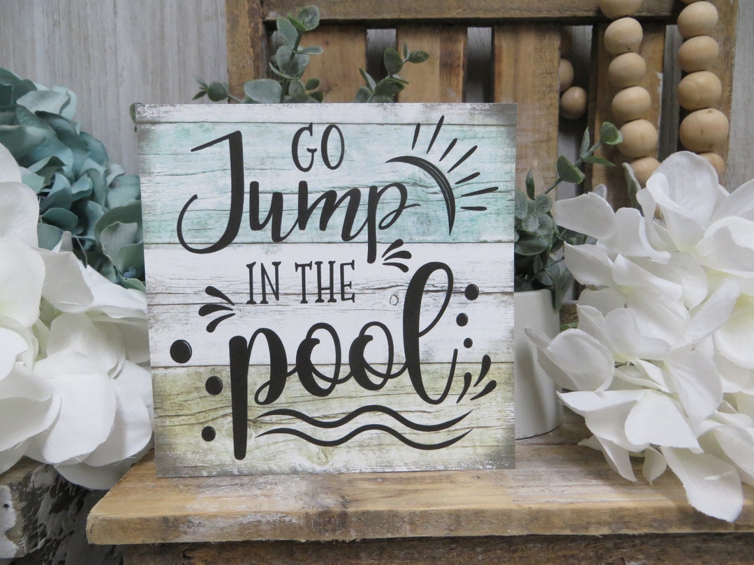 Pool Sign / Go Jump in the Pool / Summer Pool Sign / Pool Lover Sign ...