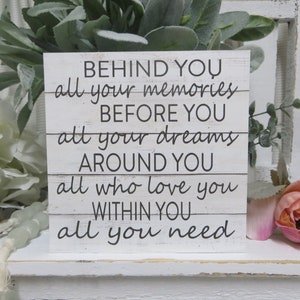 Inspirational Sign / Behind You All Your Memories Before You All Your Dreams... / Graduation ...