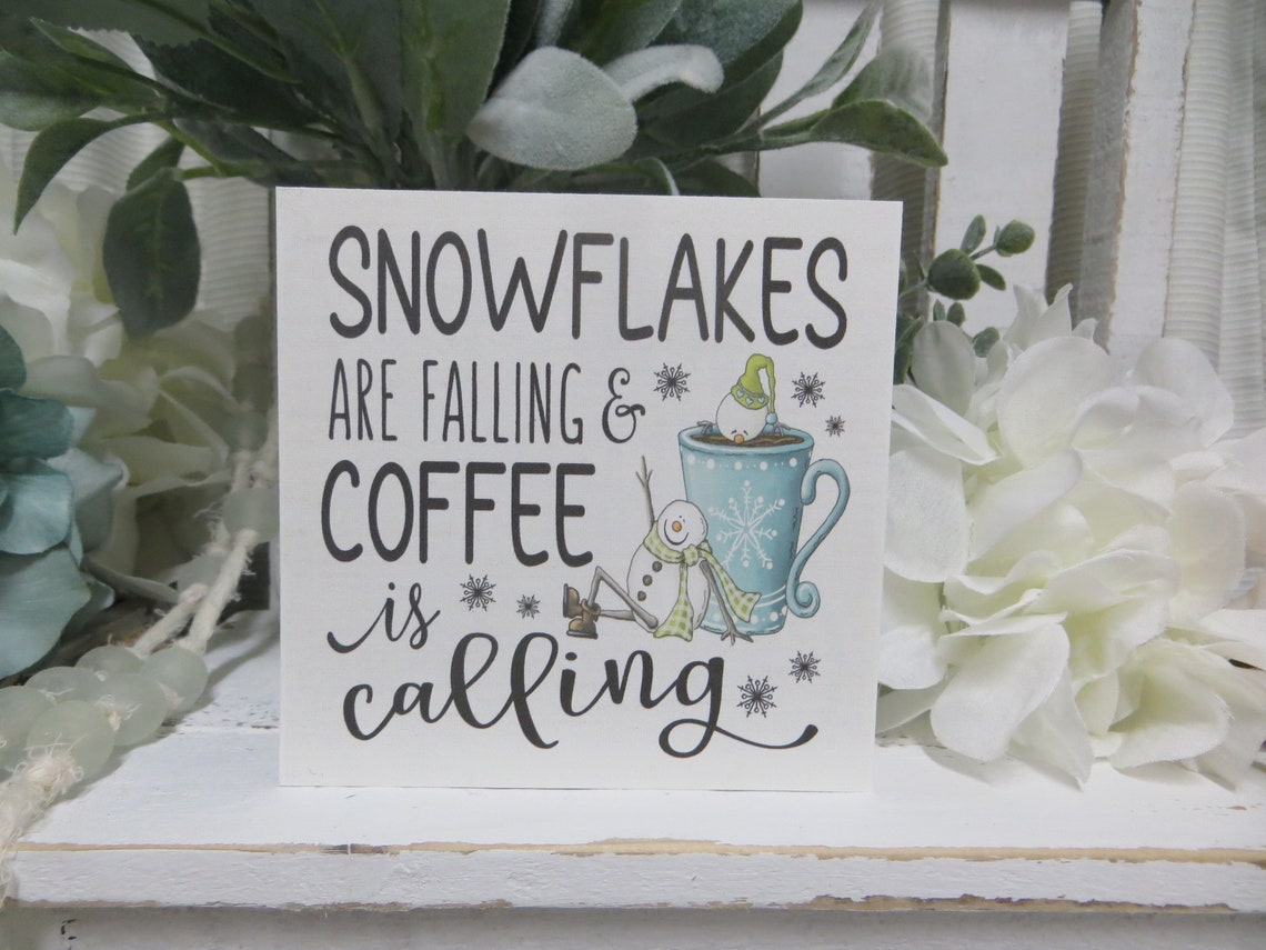 Winter Coffee Sign: Snowflakes Are Falling Coffee is Calling - Kitchen ...