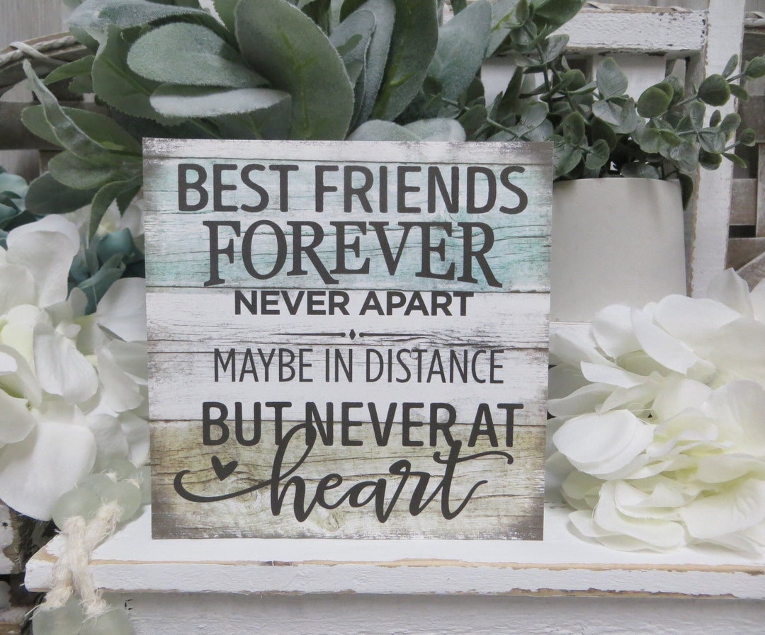 Friend Sign: "best Friends Forever Never Apart Maybe in Distance but ...