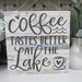 Lake Sign / Coffee Tastes Better at the Lake / Lake Coffee - Etsy