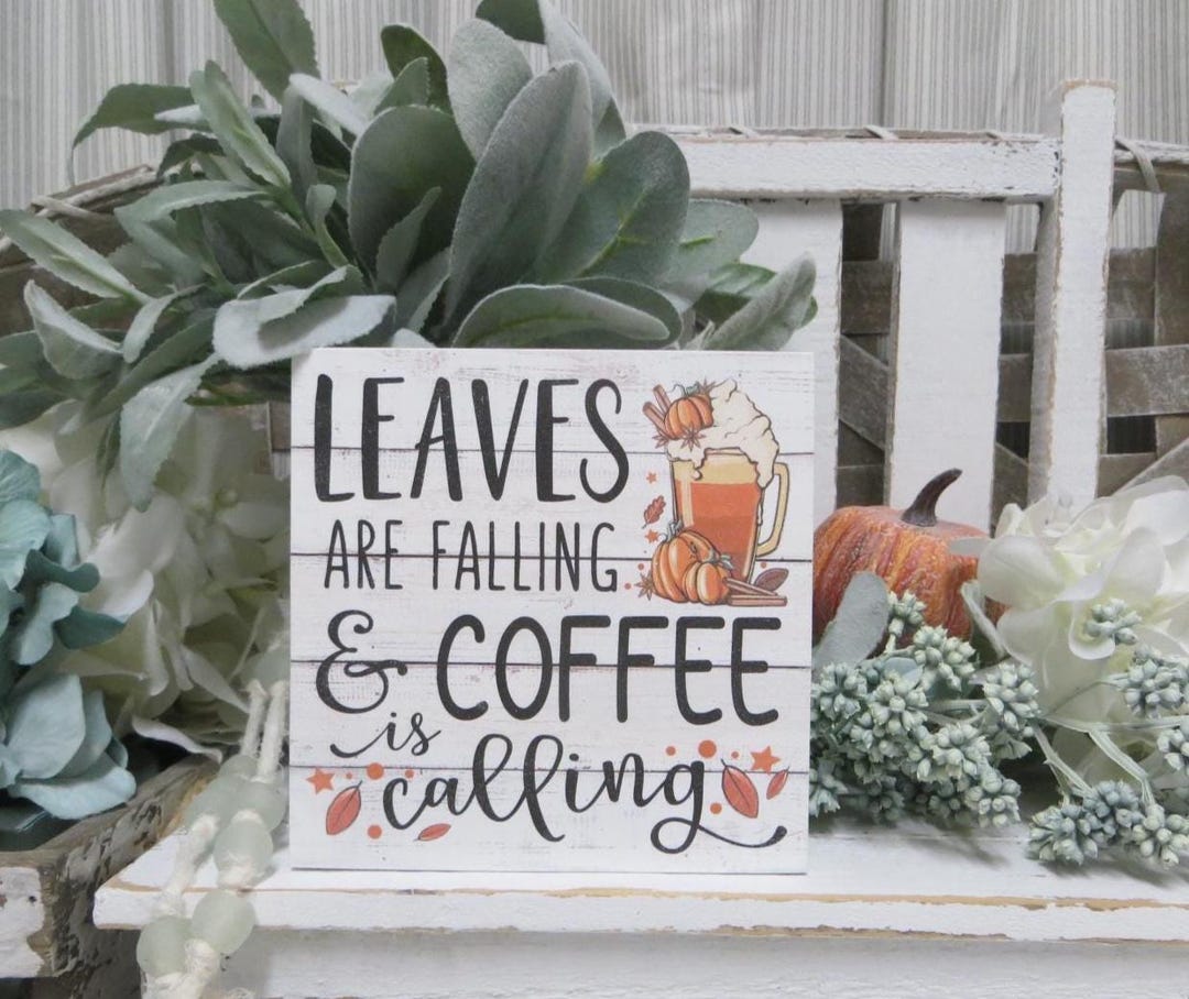 Fall Coffee Sign: Leaves Are Falling Coffee is Calling - Autumn Tiered ...
