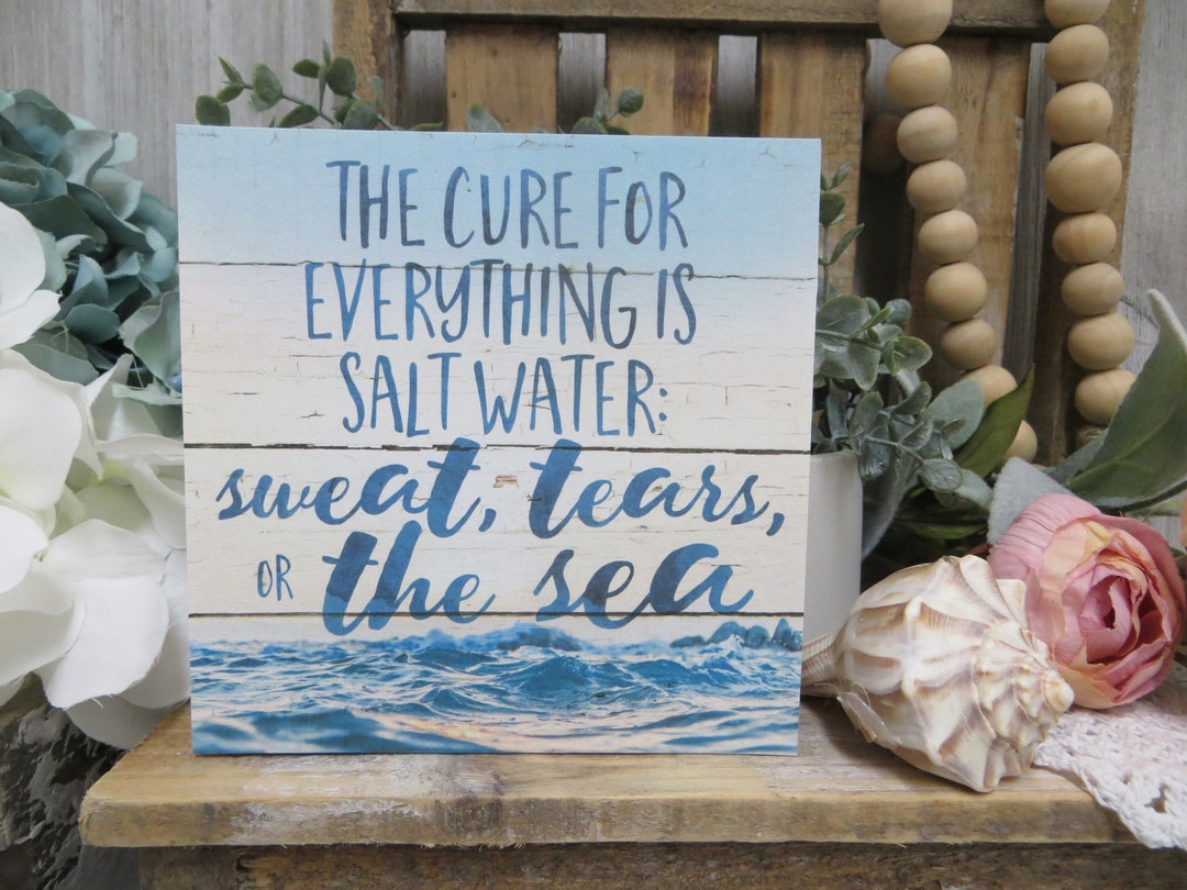 Beach Sign / the Cure for Everything is Salt Water: Sweat, Tears or the ...