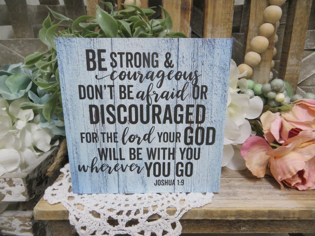 Religious Sign / Be Strong & Courageous Don't Be Afraid .../ Joshua 1:9 ...
