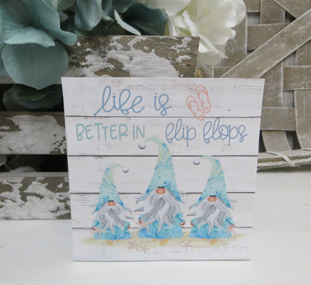 Beach Flip Flop Sign / Life is Better in Flip Flops / Beach Gnome Decor ...