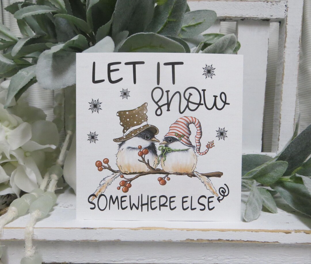 Winter Christmas Sign: Let It Snow Somewhere Else - Funny Snow Sign - Etsy
