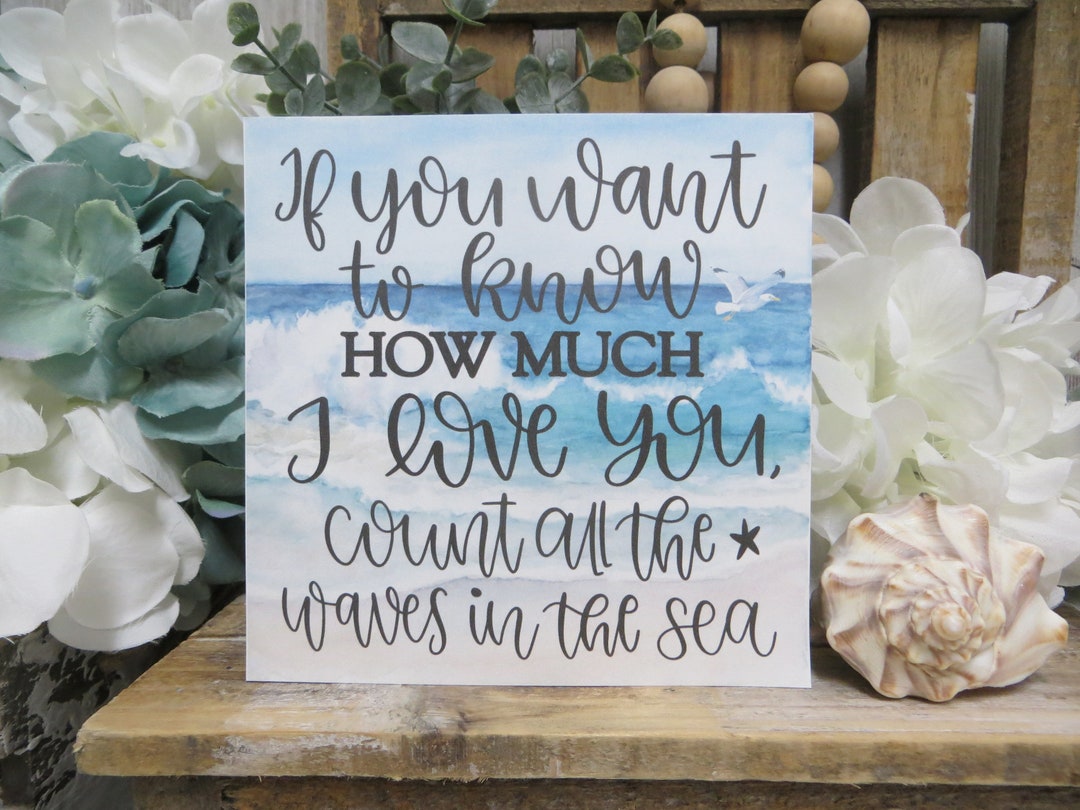 Beach Sign / If You Want to Know How Much I Love You Count All the ...