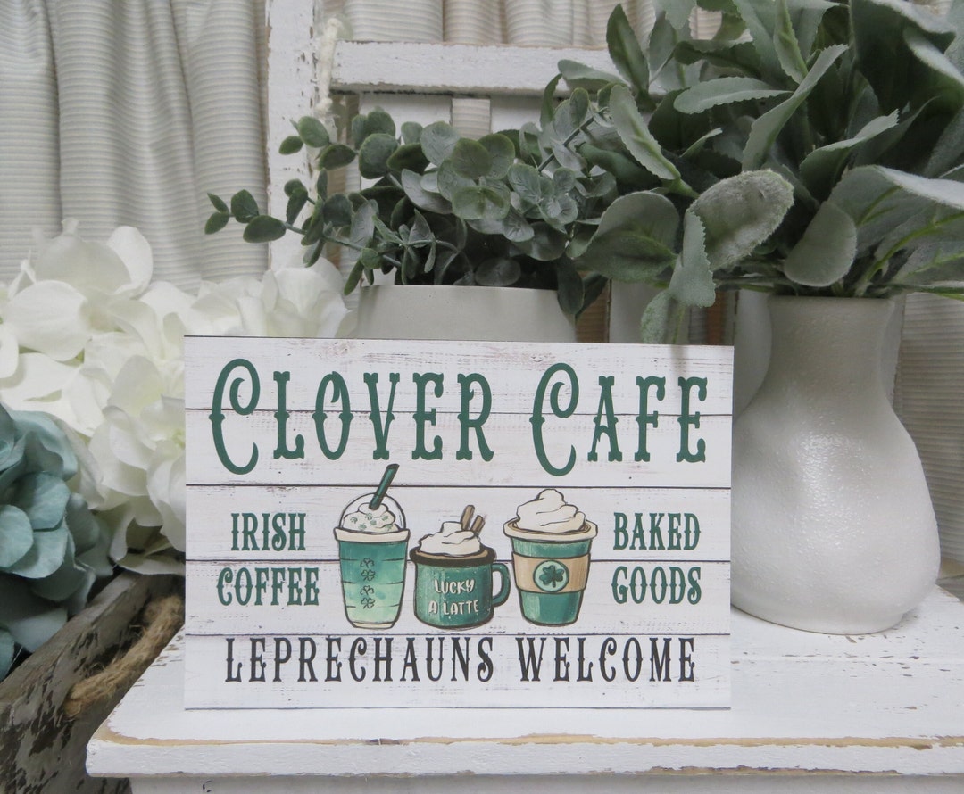 St. Patricks Day Sign / Clover Cafe...irish Coffee Leprechauns Welcome ...