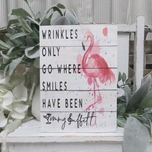 Flamingo Beach Sign: Wrinkles Only Go Where Smiles Have Been - Jimmy ...