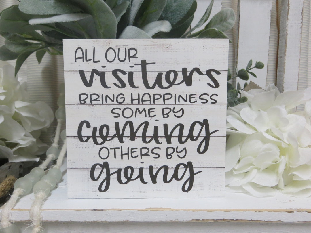 Funny Visitors Wood Sign: All Our Visitors Bring Happiness Some by ...