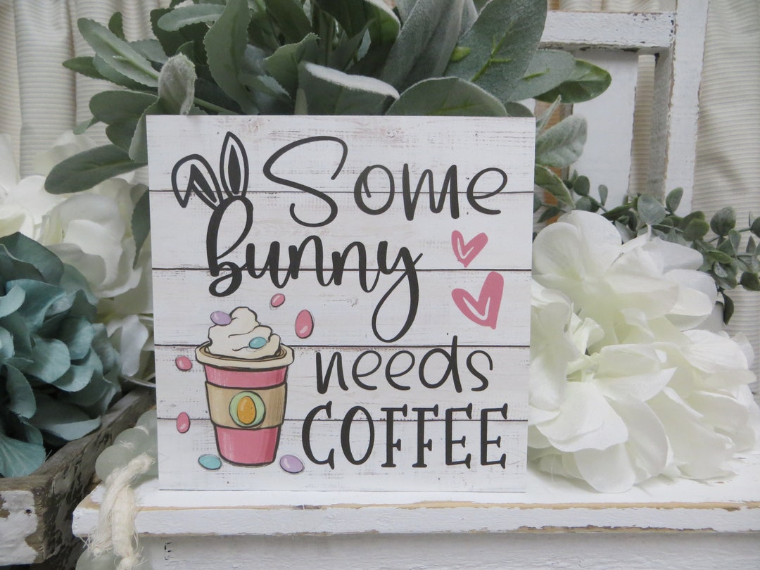 Easter Coffee Sign: Some Bunny Needs Coffee, Tiered Tray Decor - Etsy