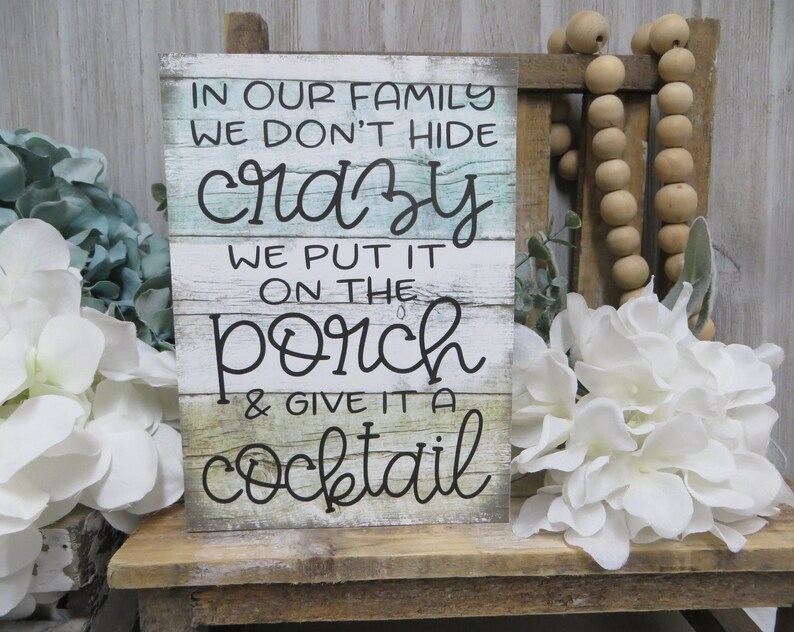 Porch Sign / in Our Family We Don't Hide Crazy...give It a - Etsy