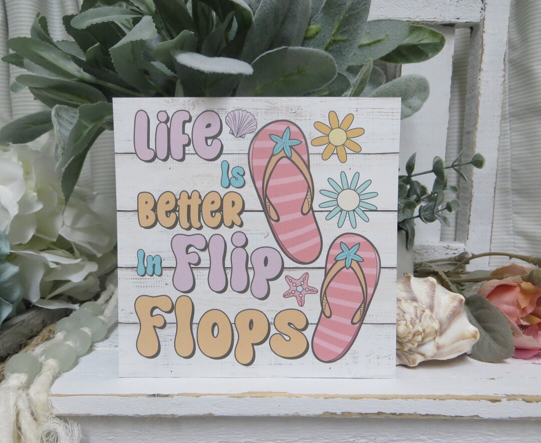 Beach Flip Flop Sign / Life is Better in Flip Flops / Summer Decor ...