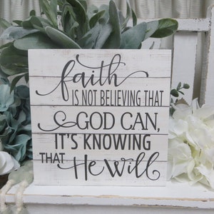 Religious Sign: Faith is Not Believing That God Can, It's Knowing That ...