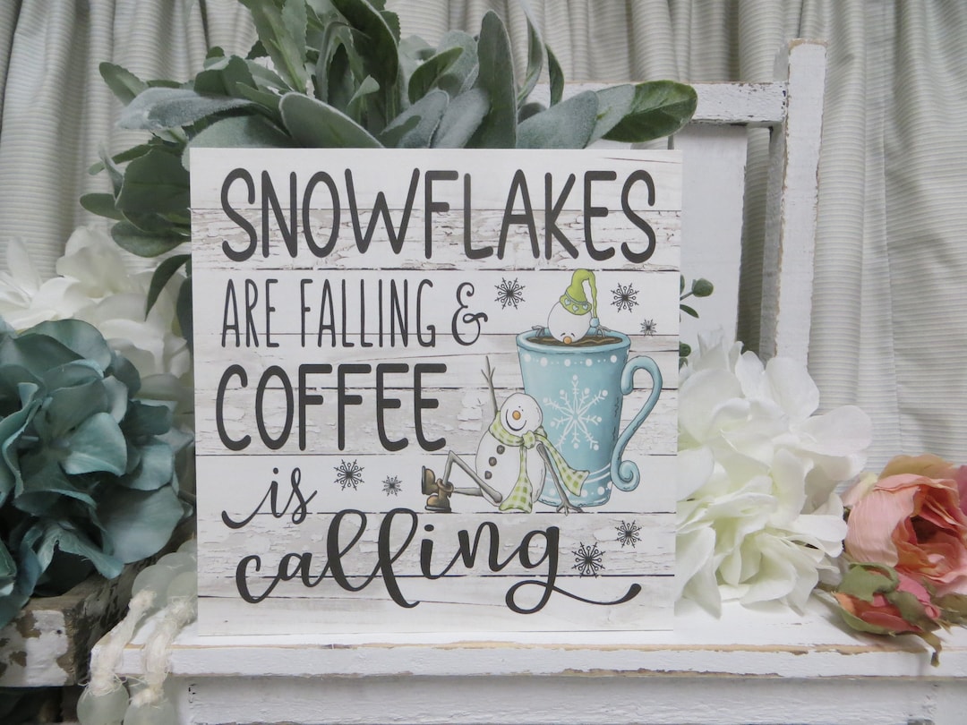 Winter Coffee Sign: Snowflakes Are Falling Coffee is Calling - Kitchen ...