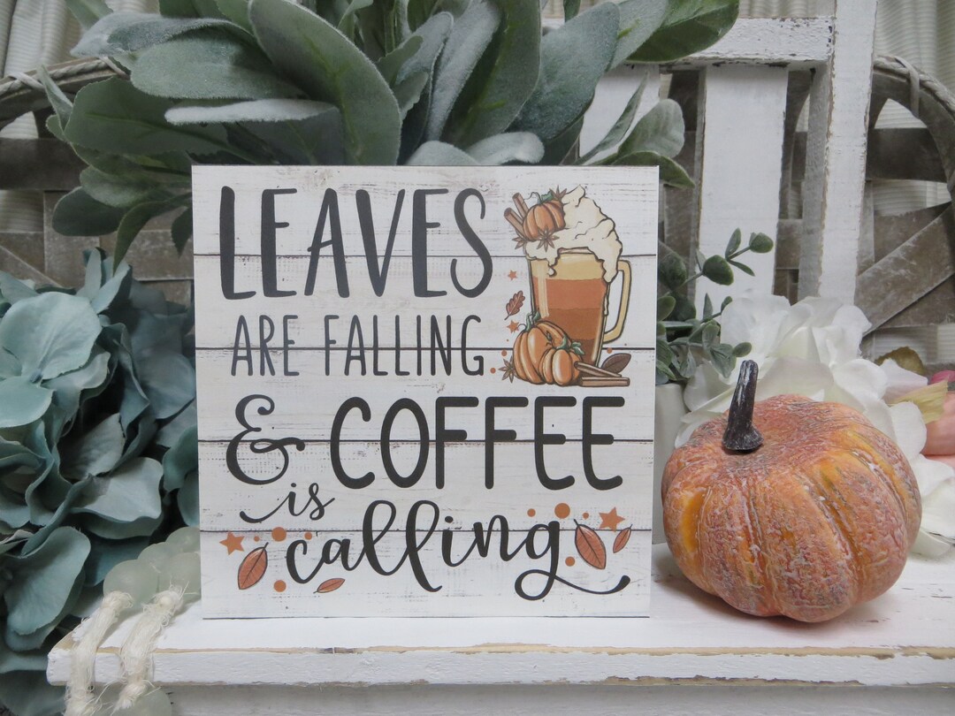 Fall Coffee Sign: Leaves Are Falling Coffee is Calling - Autumn Tiered ...