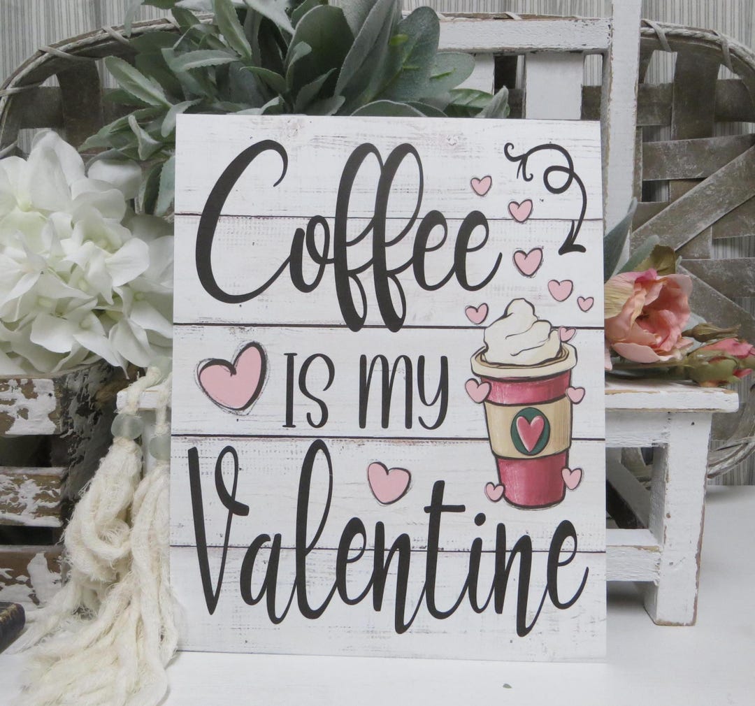 Valentine's Day Coffee Sign: Coffee is My Valentine - Coffee Bar Sign ...